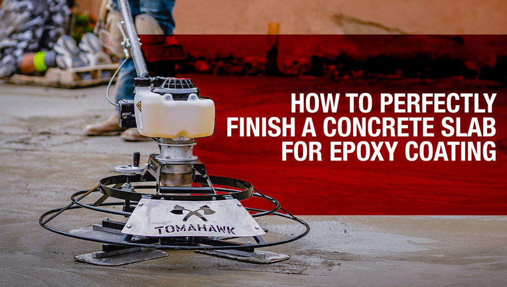 How To Perfectly Finish A Concrete Slab For Epoxy Coating – Tomahawk Power